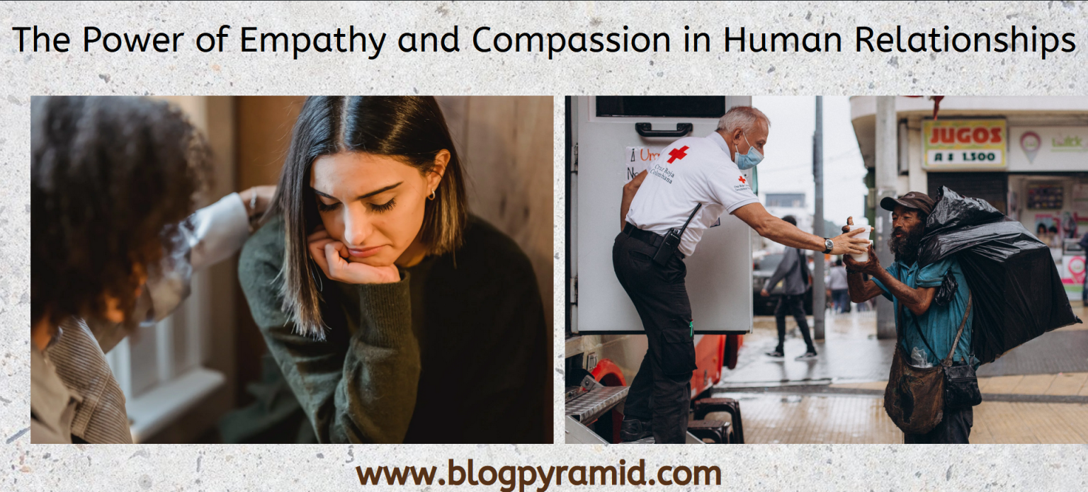 The Power of Empathy and Compassion in Human Relationships - Blogpyramid