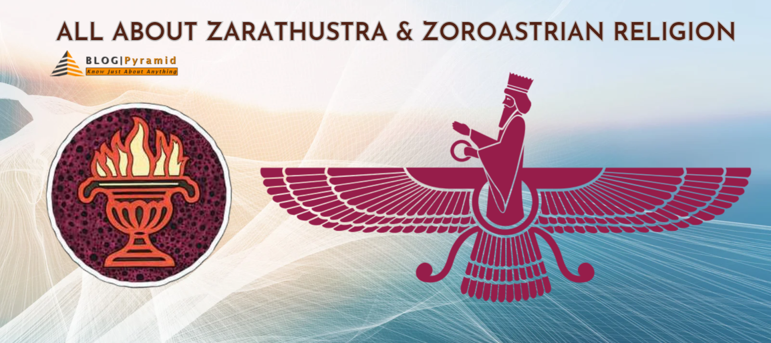 ALL ABOUT ZARATHUSTRA & ZOROASTRIAN RELIGION - Blogpyramid